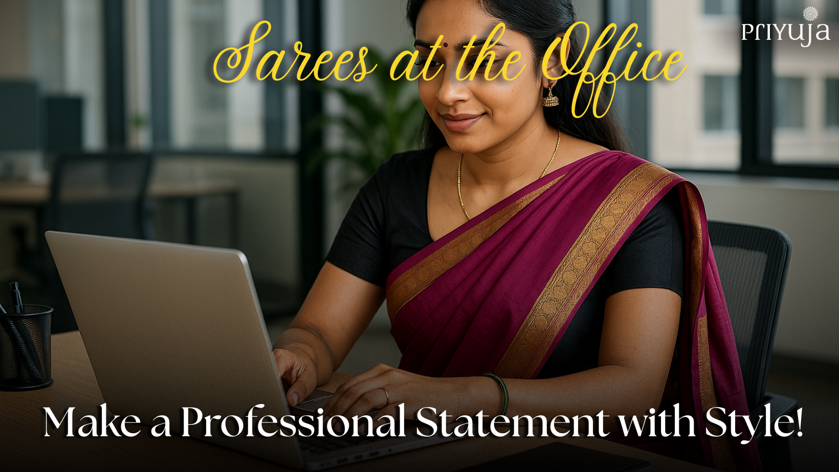 Sarees for Work: Professional Styles That Make a Statement! – Priyuja